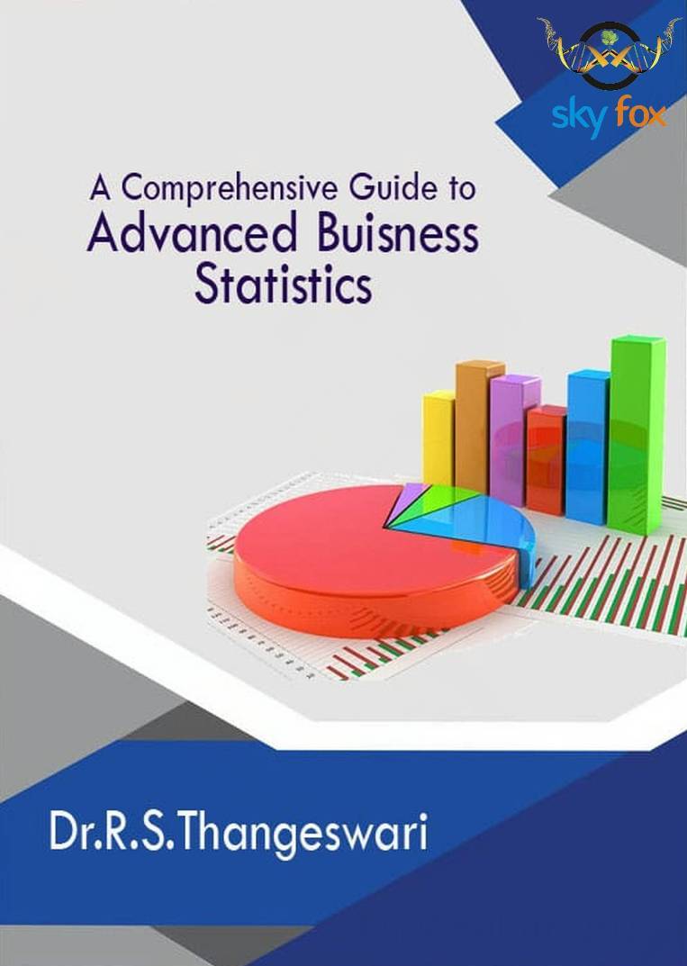A Comprehensive Guide to Advanced Business Statistics - Skyfox ...